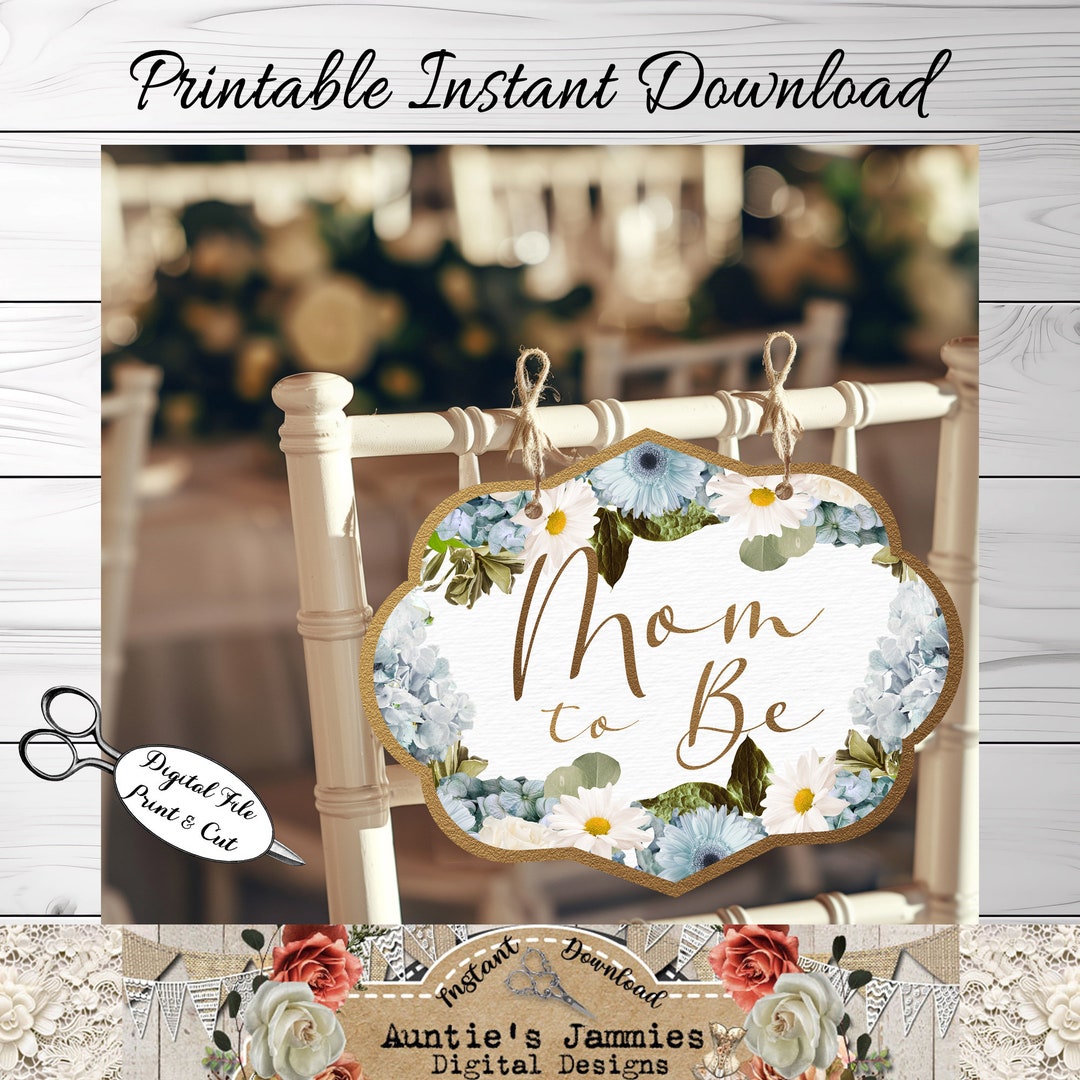 Mom to Be Chair Sign, Baby Shower Sign - Printable - Blue White Flowers ...