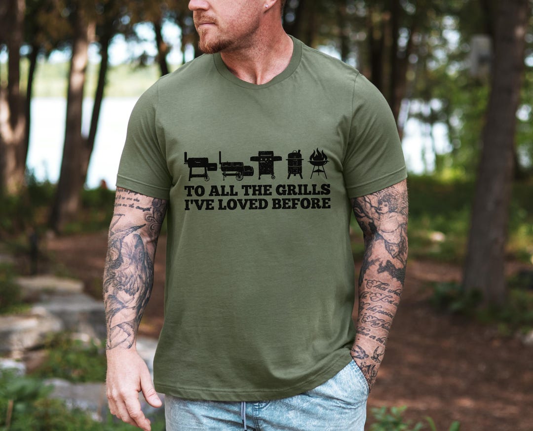 BBQ Grilling Shirt to All the Grills I've Loved Before Tshirt Funny ...