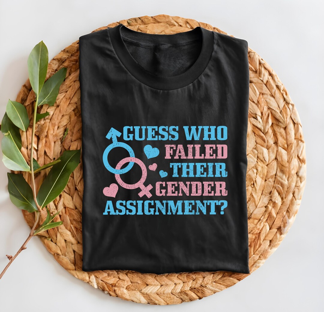 Funny Transgender Shirt Gues Who Failed Their Gender Assignment Trans ...