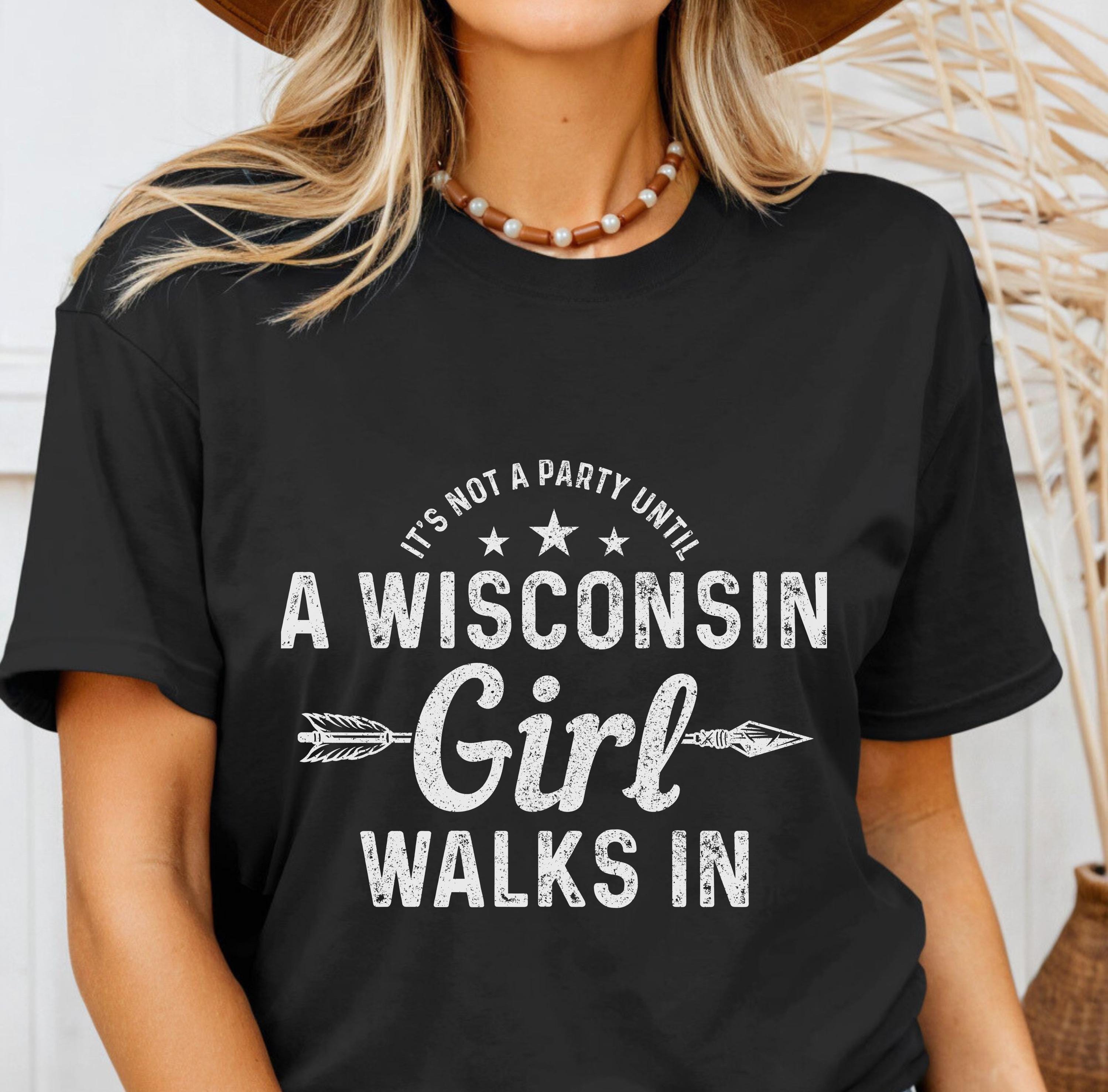It's Not A Party Until A Wisconsin Girl Walks in Shirt Vintage Funny ...