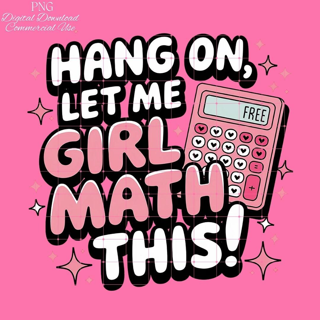Hang on Let Me Girl Math This PNG Let Me Girl Math This Shirt Cute ...