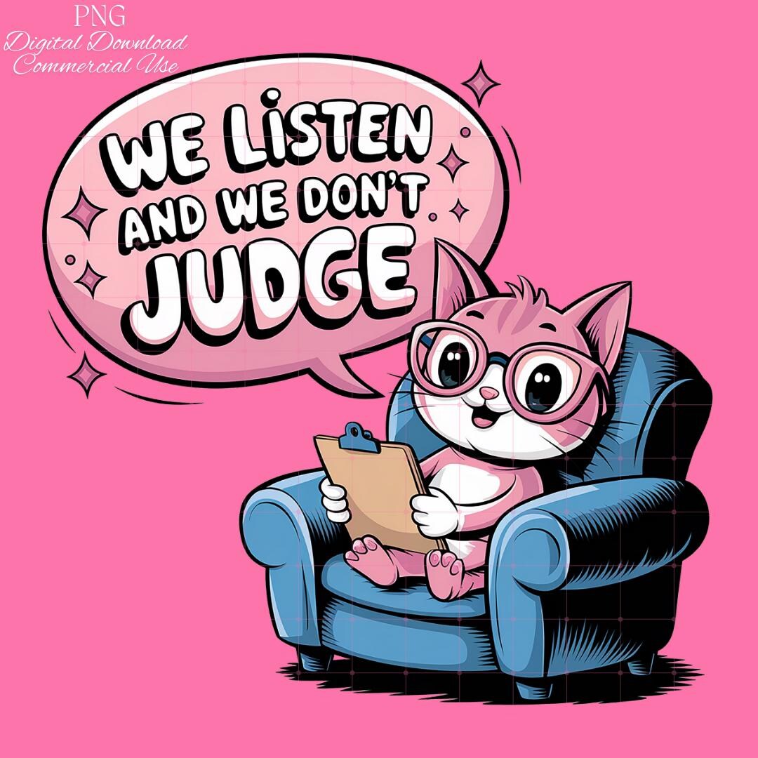 We Listen and We Don’t Judge PNG Funny Tiktok Trend Therapist Cat ...