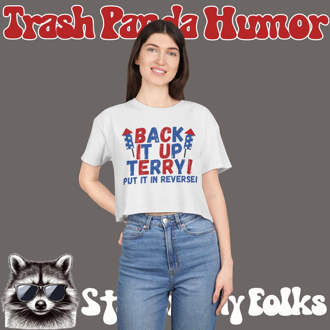 Back It up Terry Crop Top: Funny 4th of July Meme Shirt - Etsy