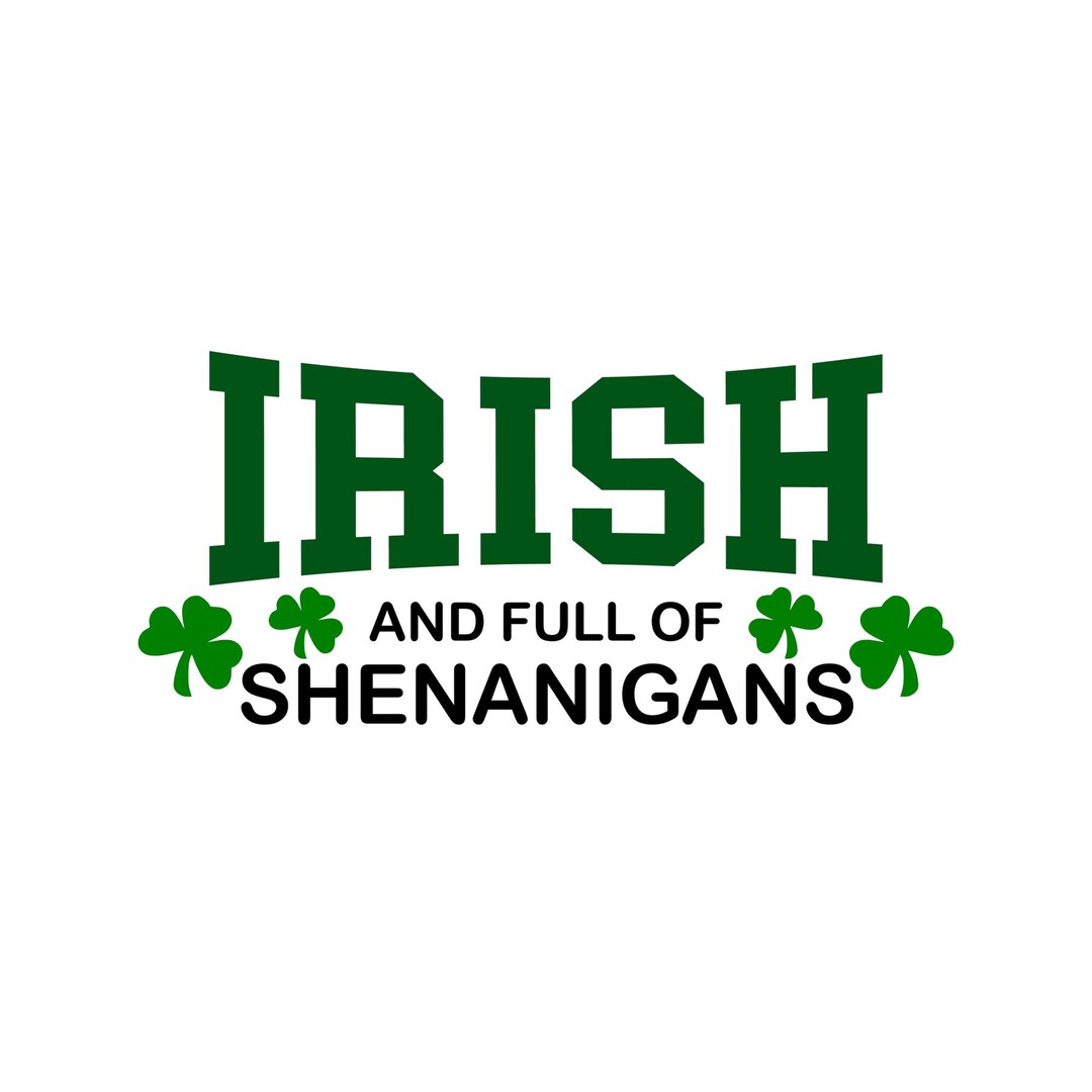 I Am Irish and Full of Shenanigans SVG PDF PNG Eps Dxf File - Etsy