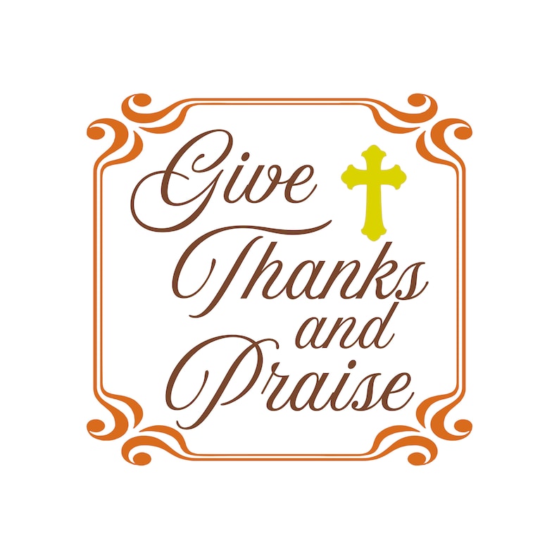 Give Thanks and Praise Cross SVG PDF PNG Jpg Eps Dxf File - Etsy