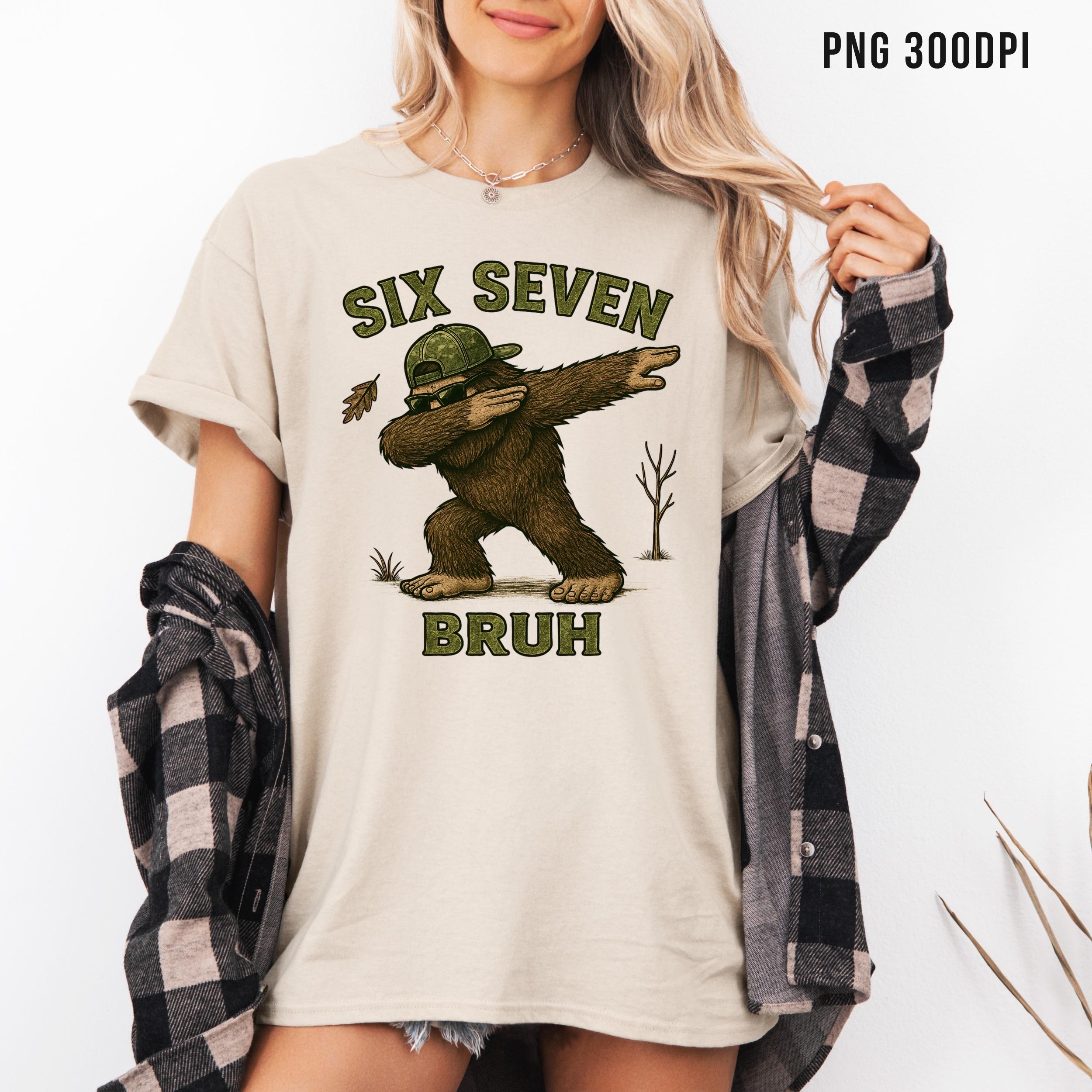 Six Seven Bruh Bigfoot Dabbing PNG Funny Sasquatch Sublimation T-shirt ...