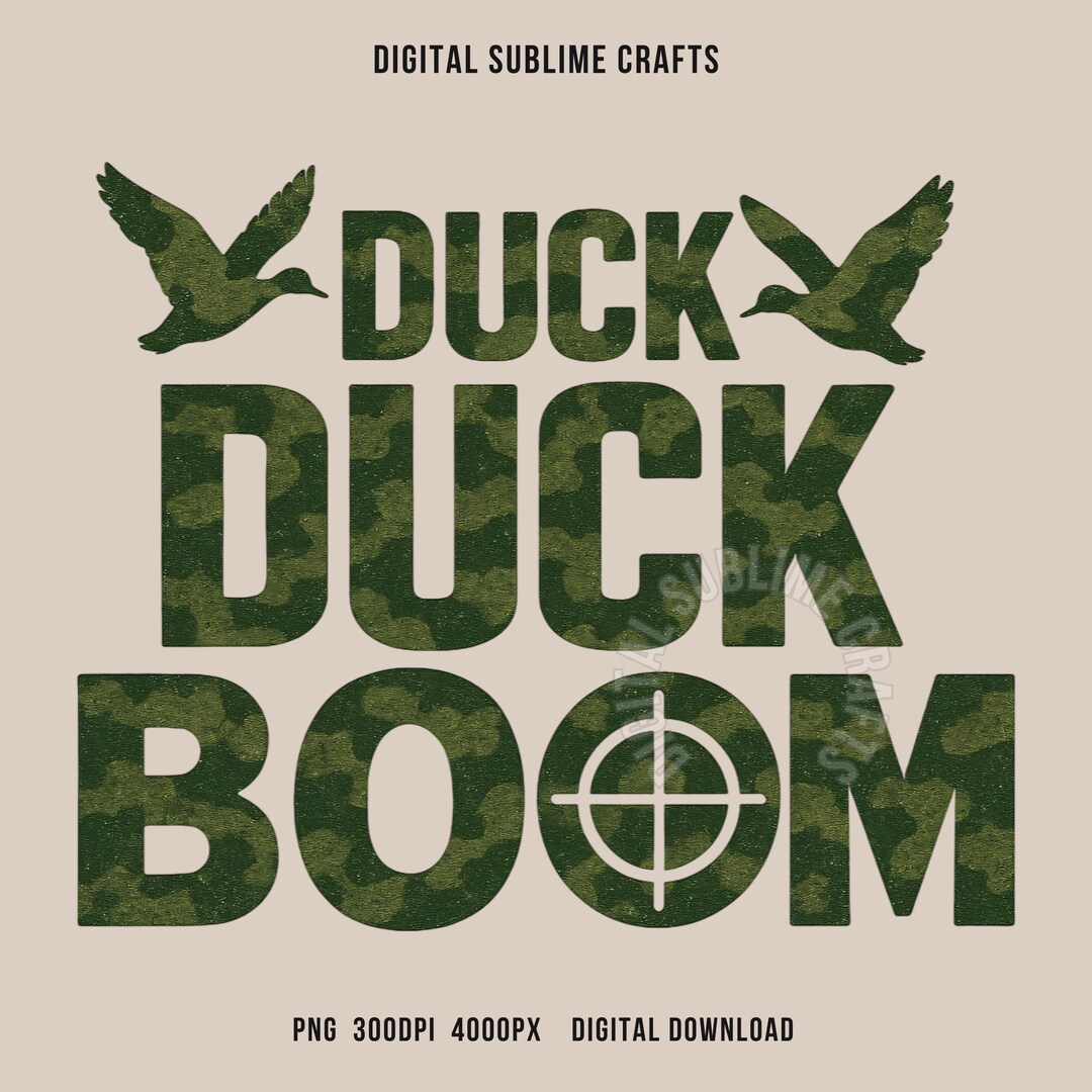 Duck Duck Boom Camo PNG: Waterfowl Hunter Sublimation Design (digital ...