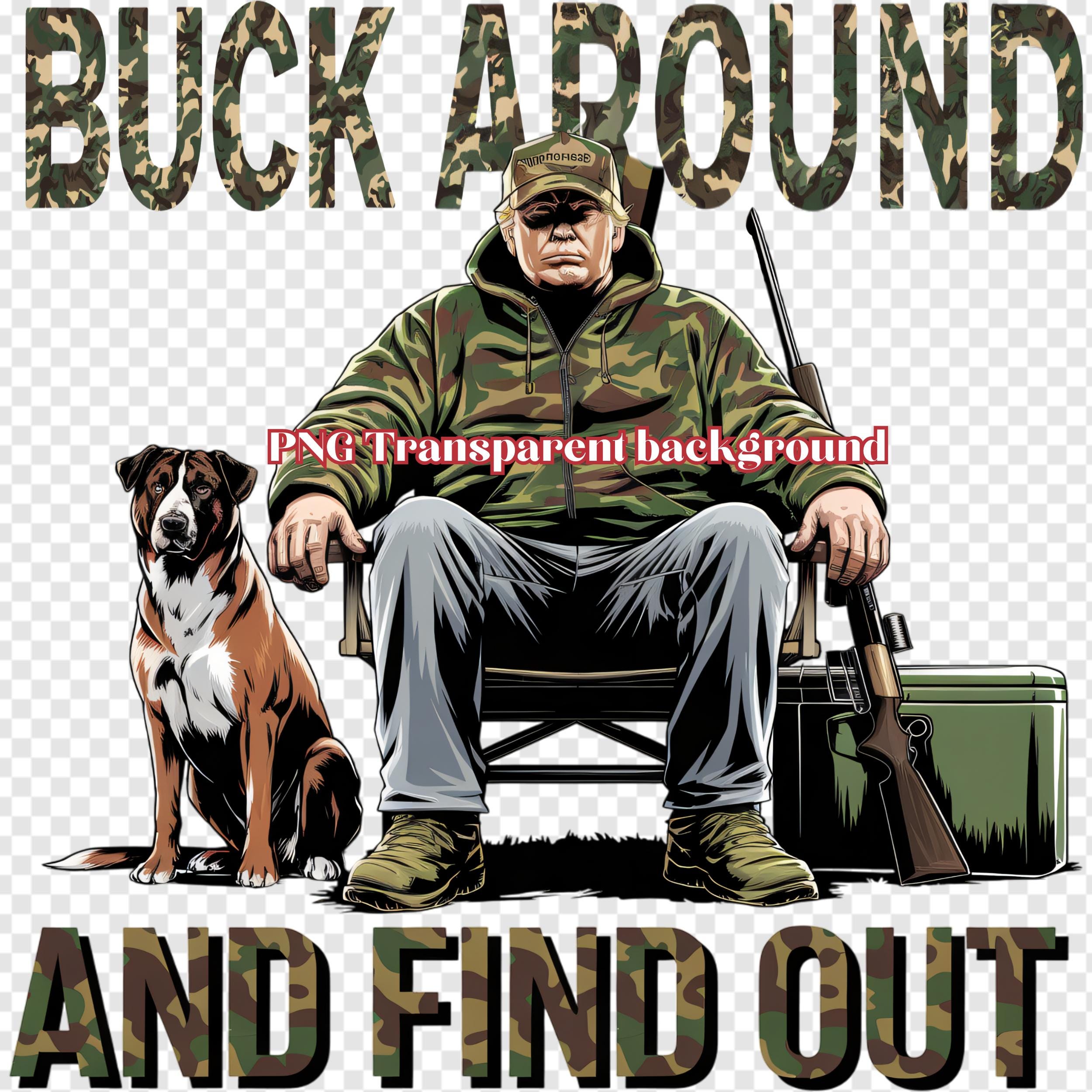 Trump Camo Hunting PNG, Buck Around and Find Out, Trump Gun Png, Trump ...