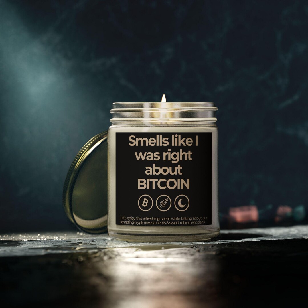 Fun Bitcoin Candle - Smells Like I Was Right About Bitcoin - Bitcoin ...