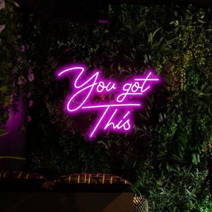 You Got This Neon Sign, Custom Neon Sign, Text Led Sign, Personalized ...