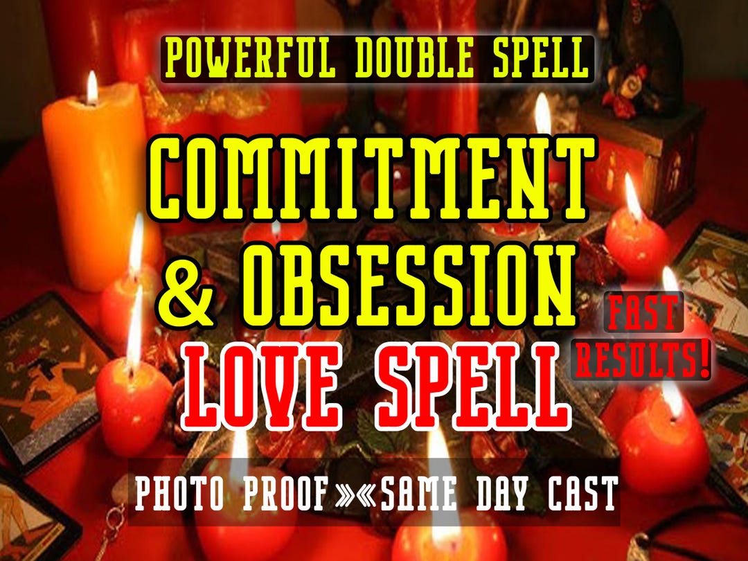 POWERFUL Commitment and Obsession Spell - the Ultimate Double LOVE ...