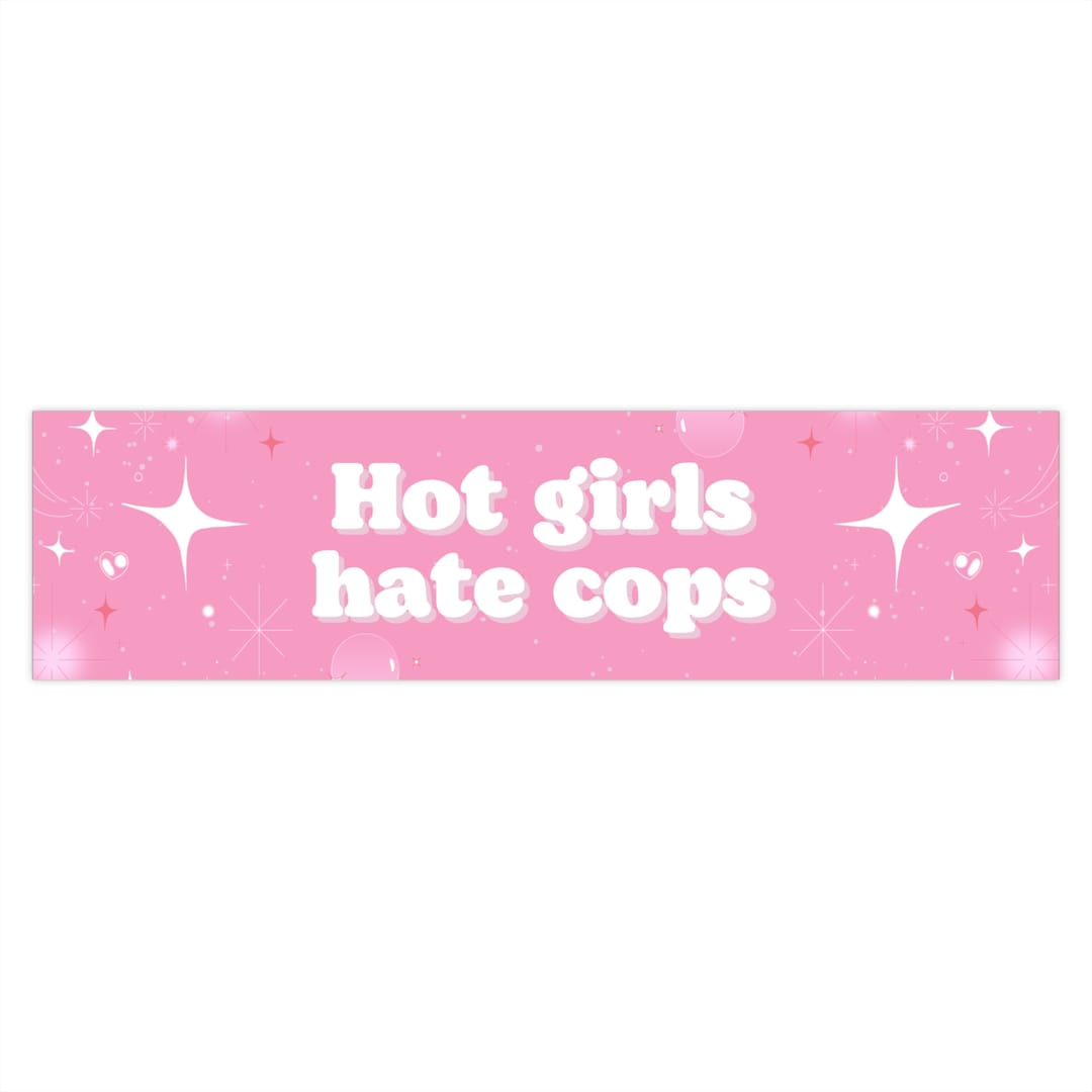 15 X 3 75 Hot Girls Hate Cops Bumper Sticker Etsy