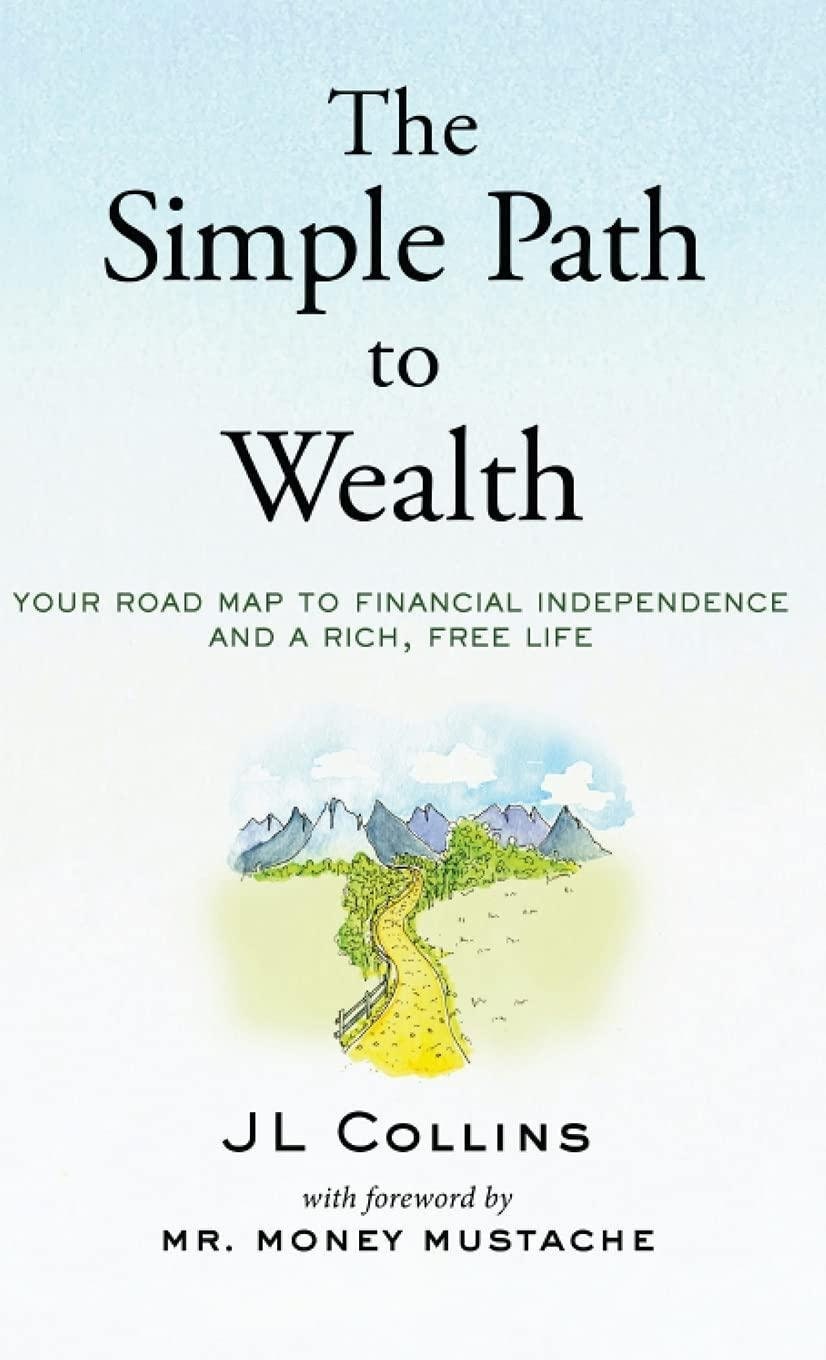 The Simple Path to Wealth: Your Road Map to Financial Independence and ...