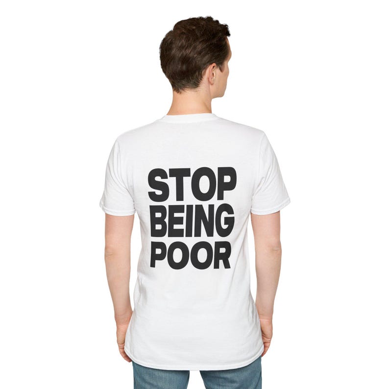 Stop Being Poor Meme T-shirt Tiktok Meme T-shirt T-shirt Print Meme Gift for Her Gift for Him ...
