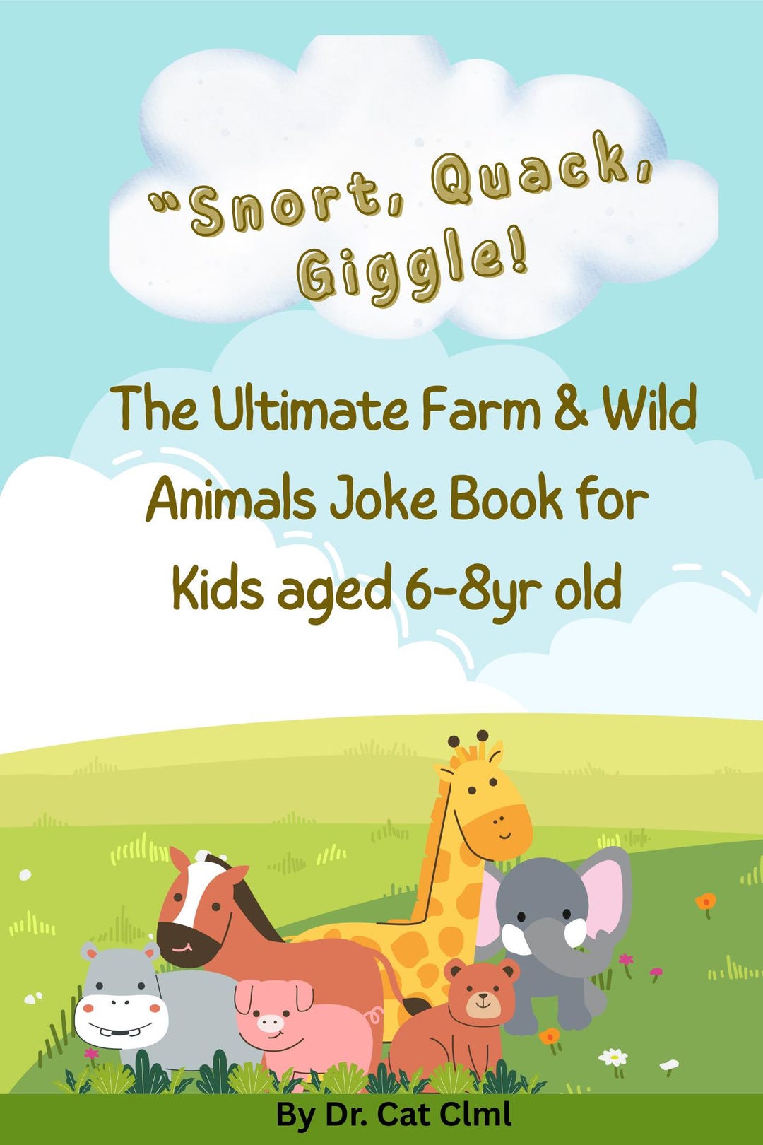 Snort, Quack, Giggle - Farm & Wild Animals Joke Book: 200+ Hilarious ...