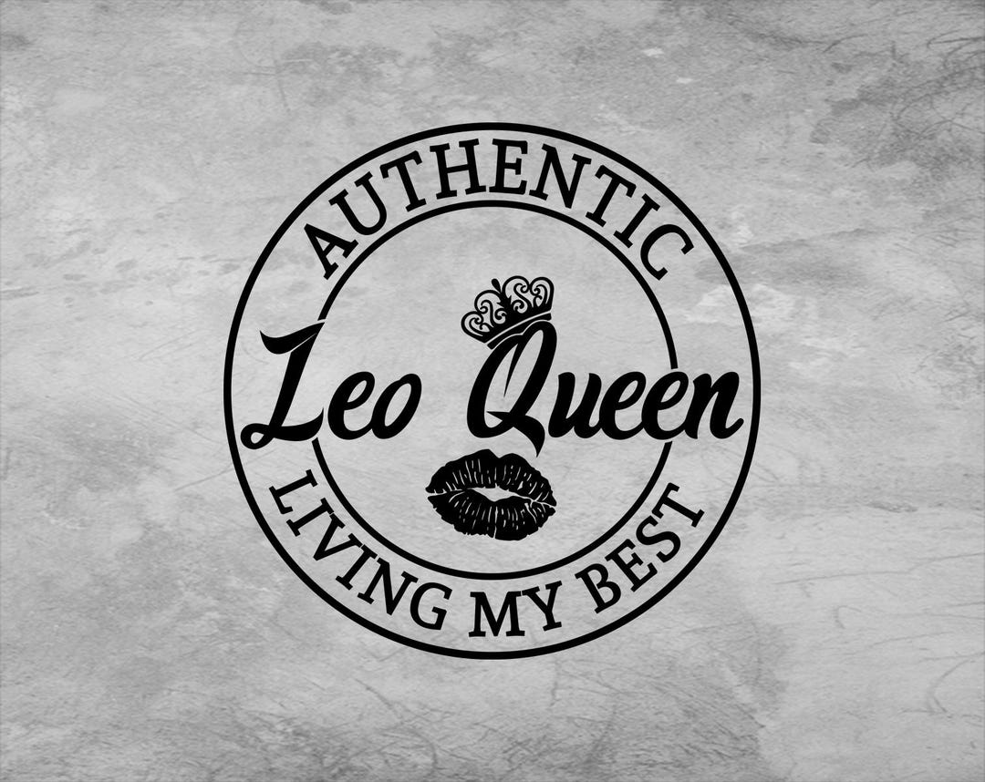 Leo Queen Svg, Authentic Leo Queen Living My Best Life Svg, Authentic ...