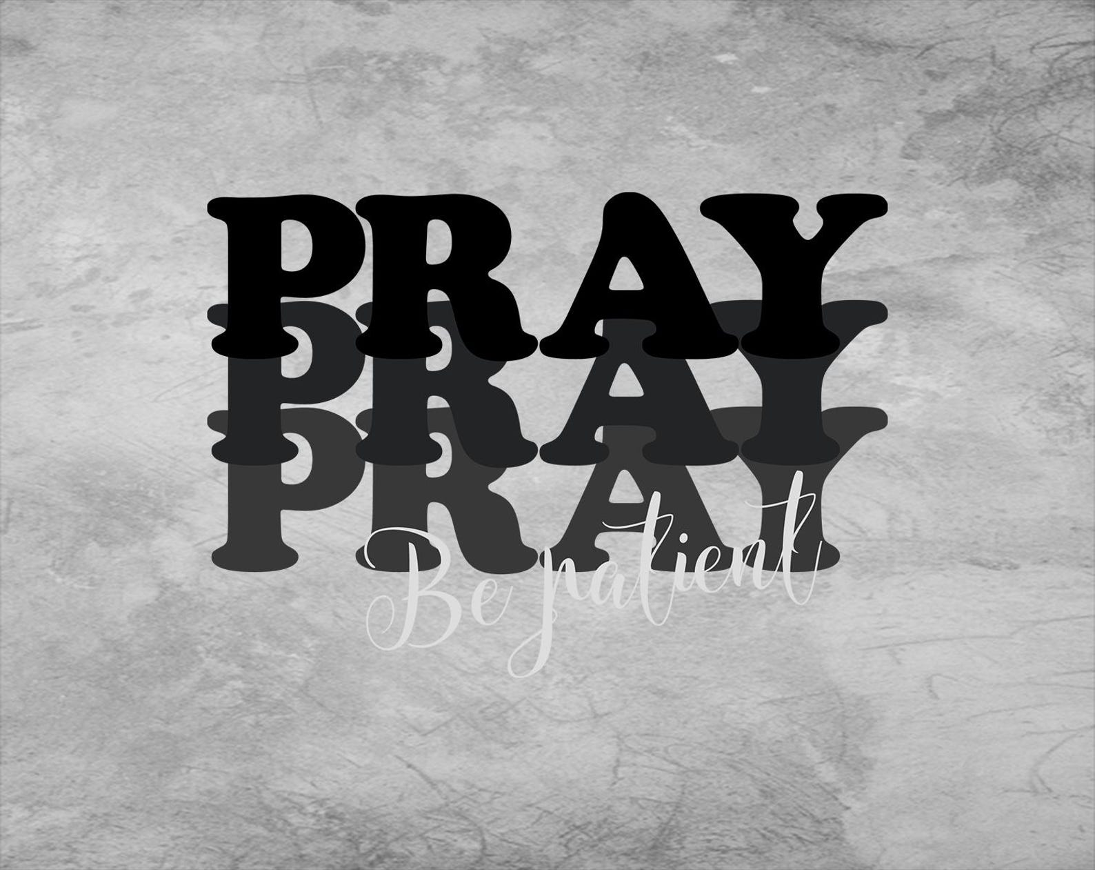 Christian Svg, Pray Svg, Be Patient Svg, Pray Be Patient Svg, Pray ...