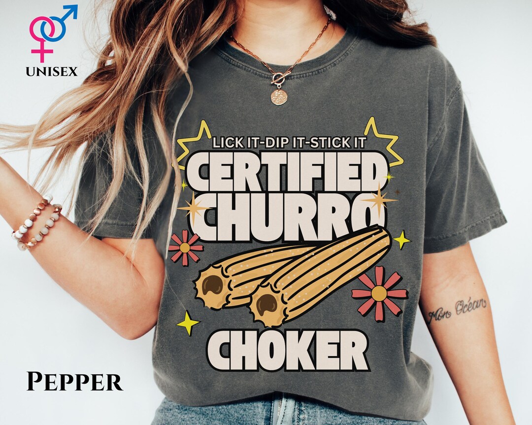 Churro Choker Comfort Color Shirt Exchange Raunchy Latin Shirt Roulette ...