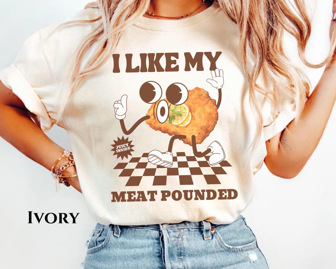 Pound My Meat Comfort Color Shirt Naughty Humor Edgy Schnitzel Joke ...