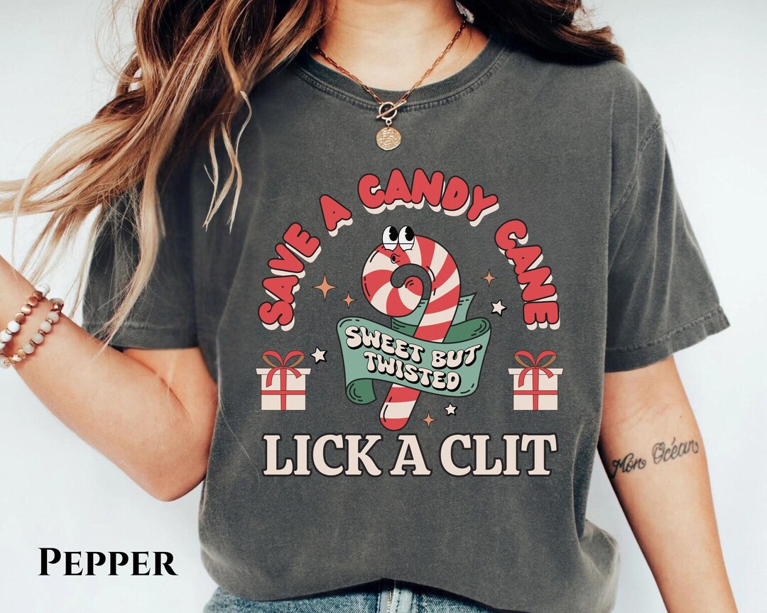 Lick a Clit Candy Cane Comfort Color Shirt Embarrassing Shirt ...
