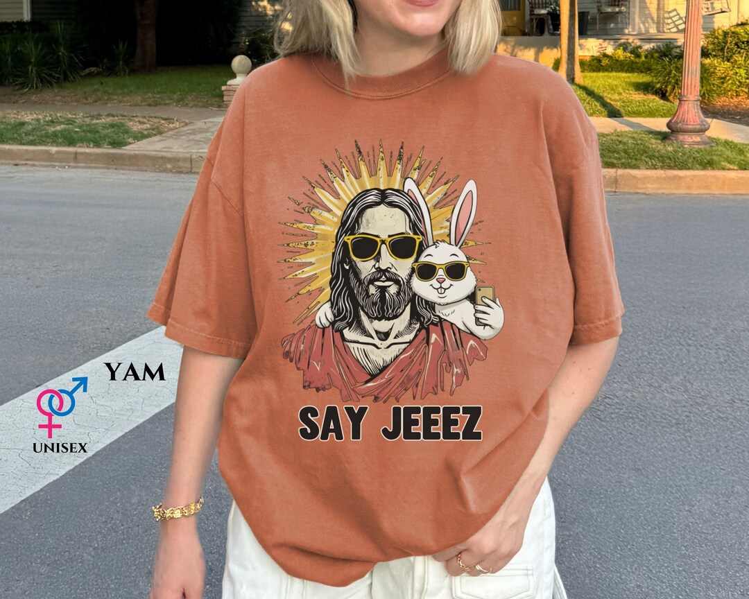 Say Jeeez Funny Easter Comfort Color Shirt Gen Z Jesus Bunny Selfie Tee ...