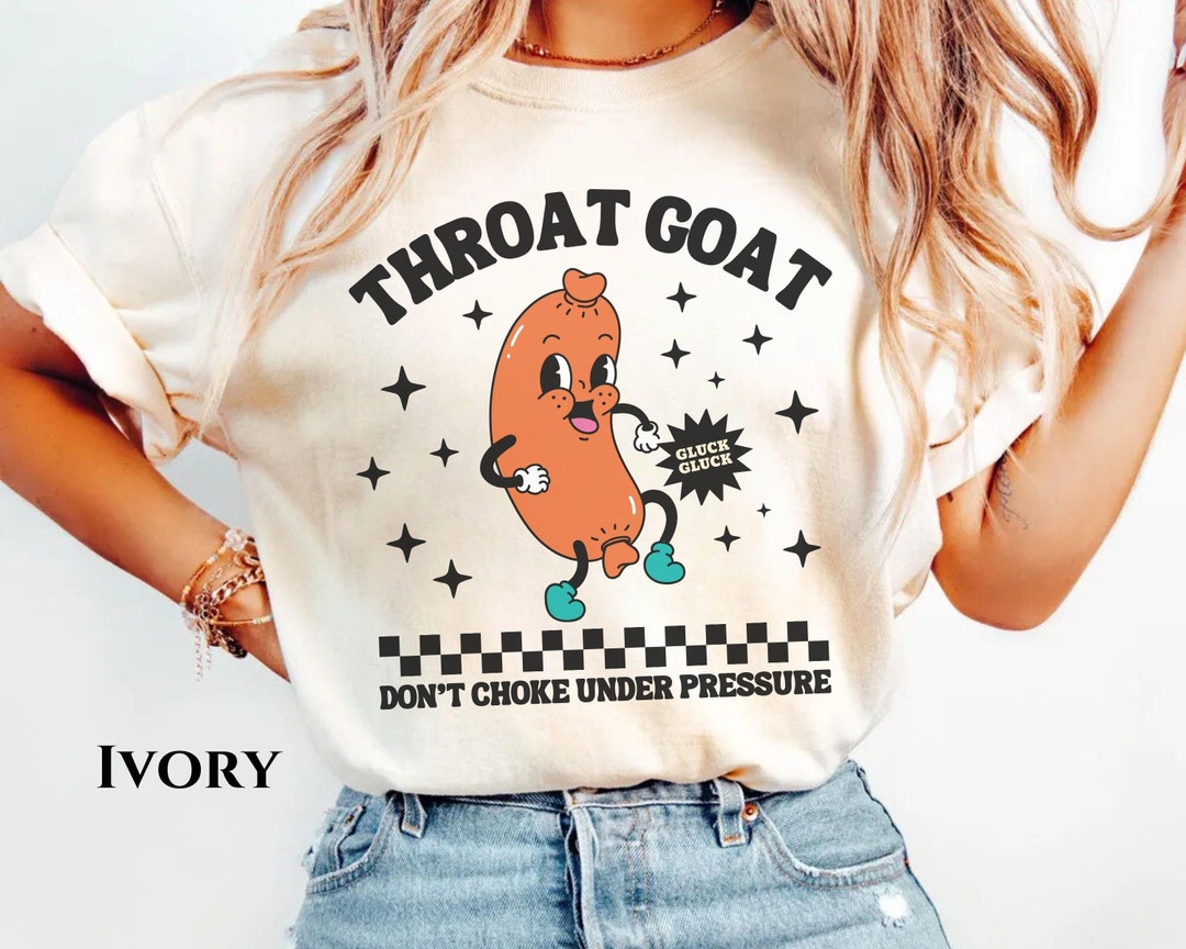 Throat Goat Comfort Color Shirt Raunchy Tee Unhinged Inappropriate ...