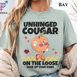Unhinged Cougar Inappropriate Comfort Color Shirt Prank Gift Girls Trip ...