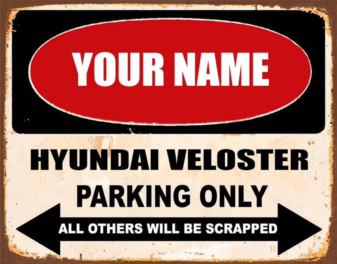 HYUNDAI VELOSTER Parking Only,any Name , Personalised , Metal Tin Sign ...