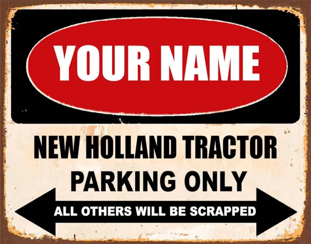 NEW HOLLAND TRACTOR Parking Only , Personalised , Metal Tin Sign ...