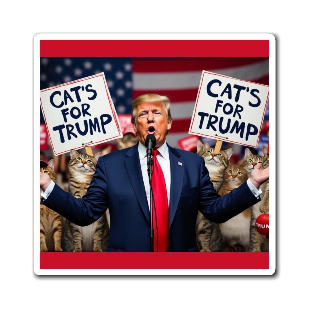 Cats for Trump Magnet Funny Political Satire, 3x3 Hilarious Cat Magnet ...