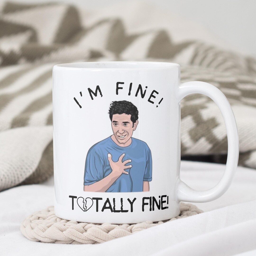 I'm Fine, Totally Fine Friends Tv Show, Funny Mug, Coffee Mug, 11 Oz ...
