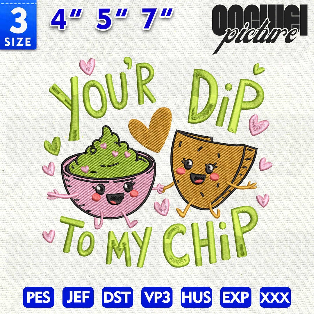 You're Dip to My Chip Embroidery Design, Valentine Food Quote ...