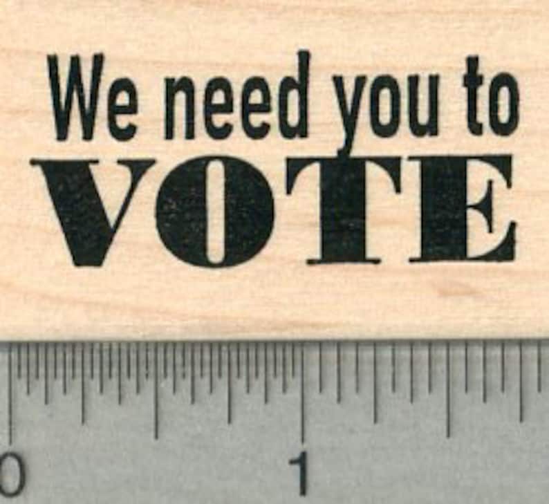 Voting Rubber Stamp We Need You to Vote E36719 Wood Mounted | Etsy