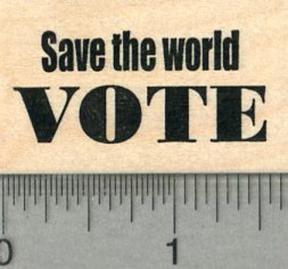 Voting Rubber Stamp Vote: Save the World D36716 Wood Mounted | Etsy