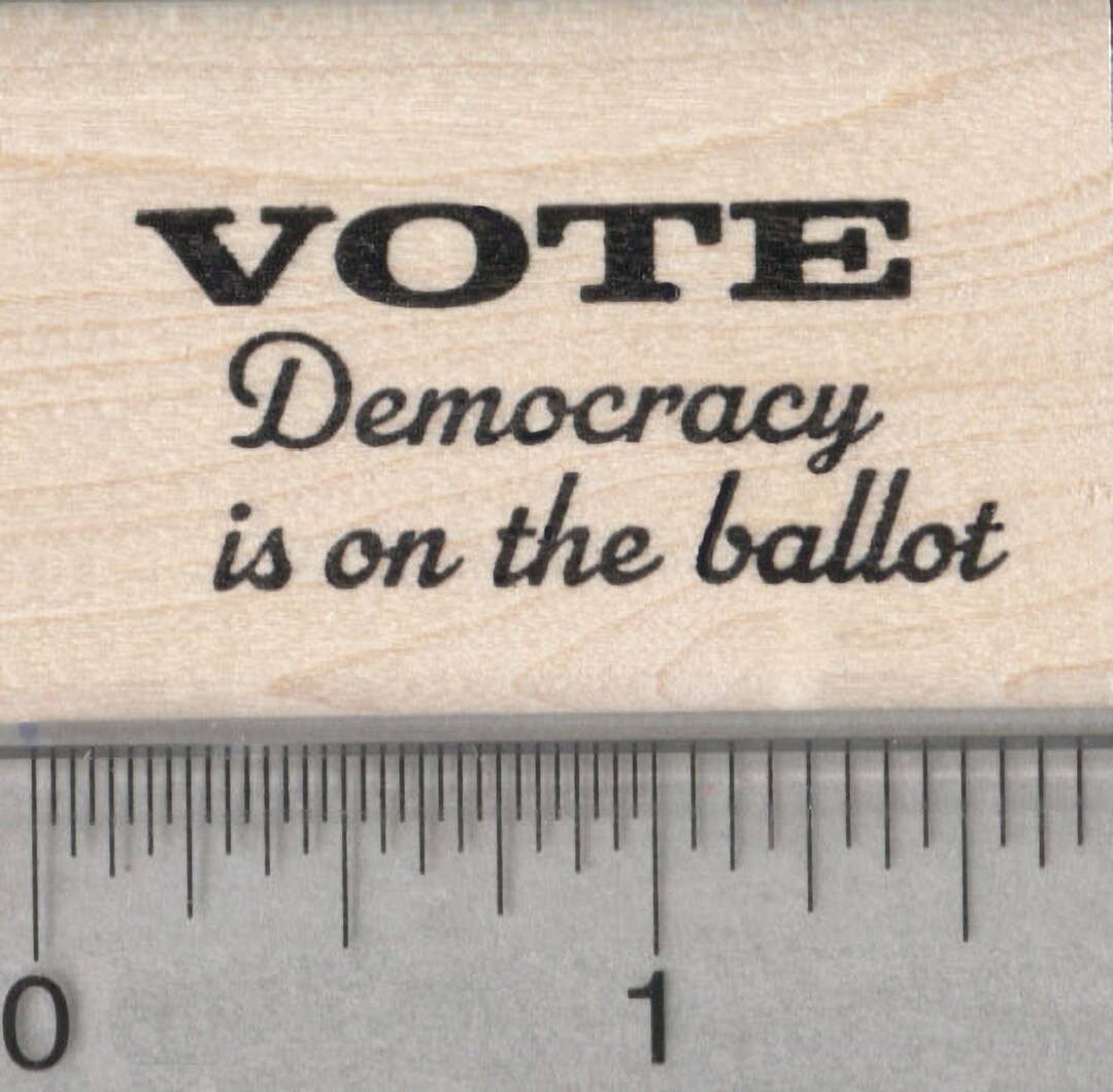 Voting Rubber Stamp, Democracy is on the Ballot D38601 Wood Mounted - Etsy