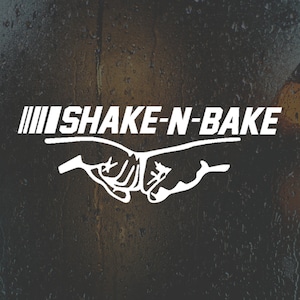 Shake and Bake Decal, Shake N Bake, Talladega Nights, Ricky Bobby ...