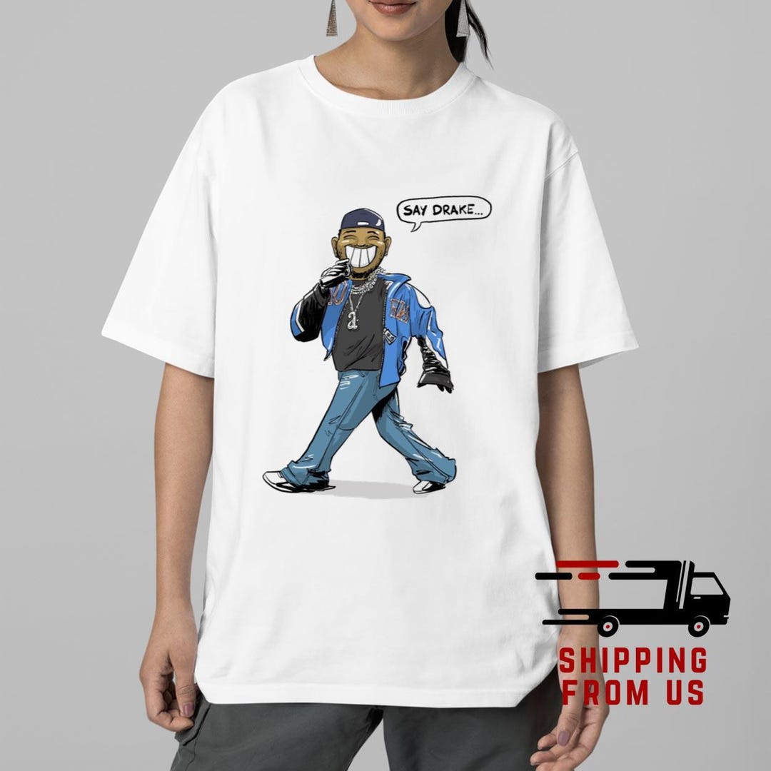 Say Drake Meme Shirt, Kendrick Lamar Smile T-shirt, Kendrick Lamar Say ...