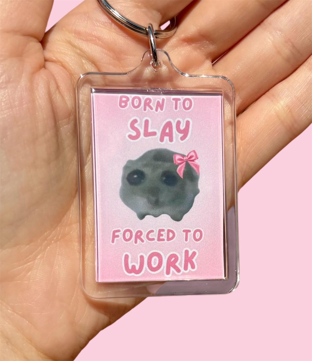 Born to Slay Forced to Work, Funny Keyring, Literally Just a Girl , Sad ...