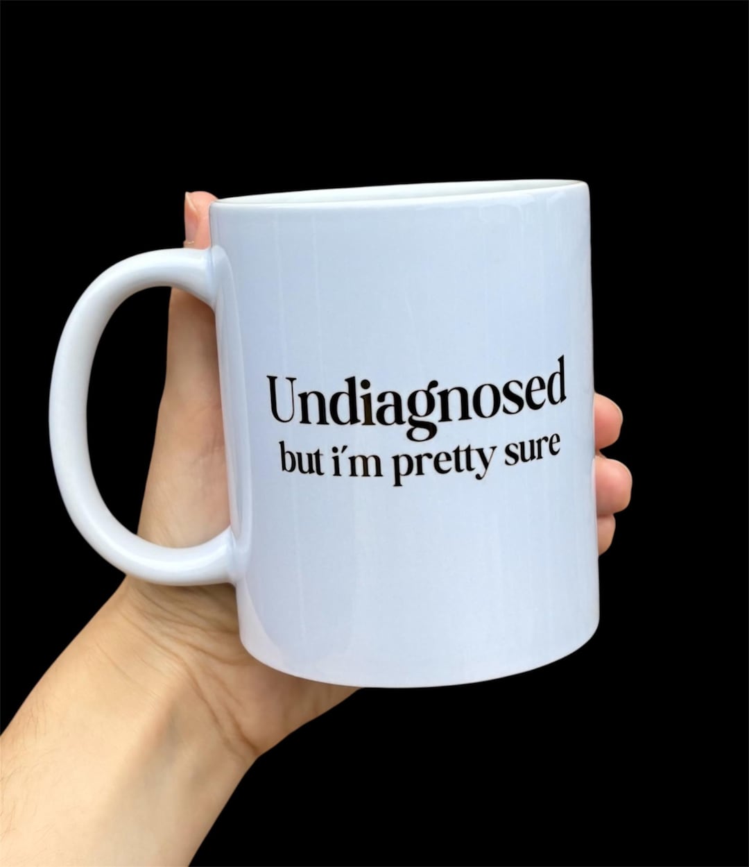 Undiagnosed but I’m Pretty Sure Mug, Funny Meme Mug, Autism Meme, Funny ...