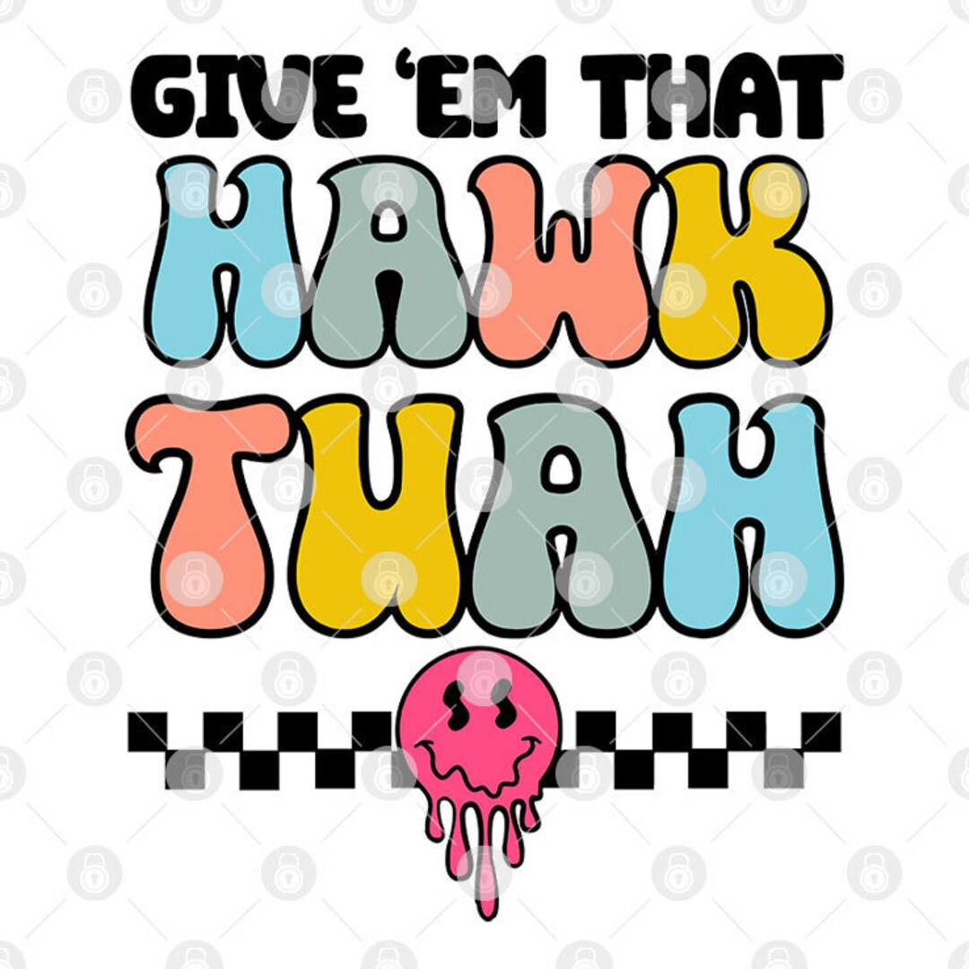 Give em That Hawk Tuah Png, Hawk Tuah File Design Png - Etsy
