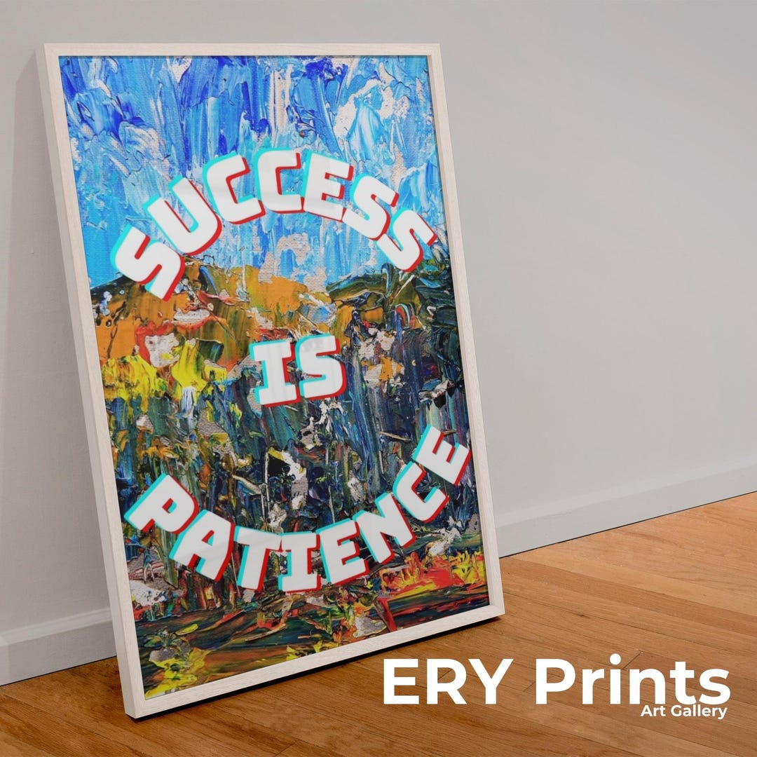 Success is Patience | Motivational Wall Art | Upliftingn Print ...