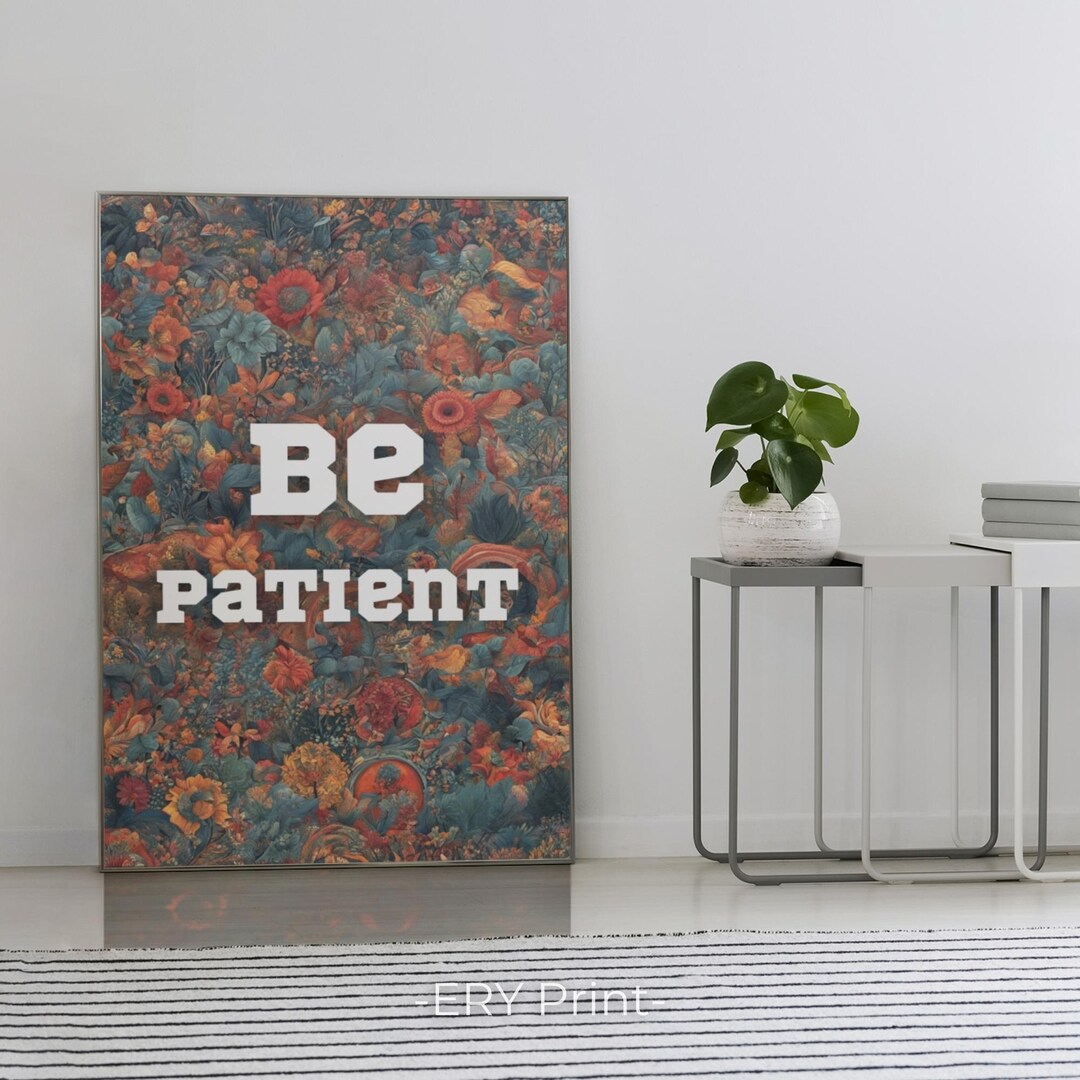 Botanical Motivational Wall Art, Be Patient Quote Poster, Floral ...