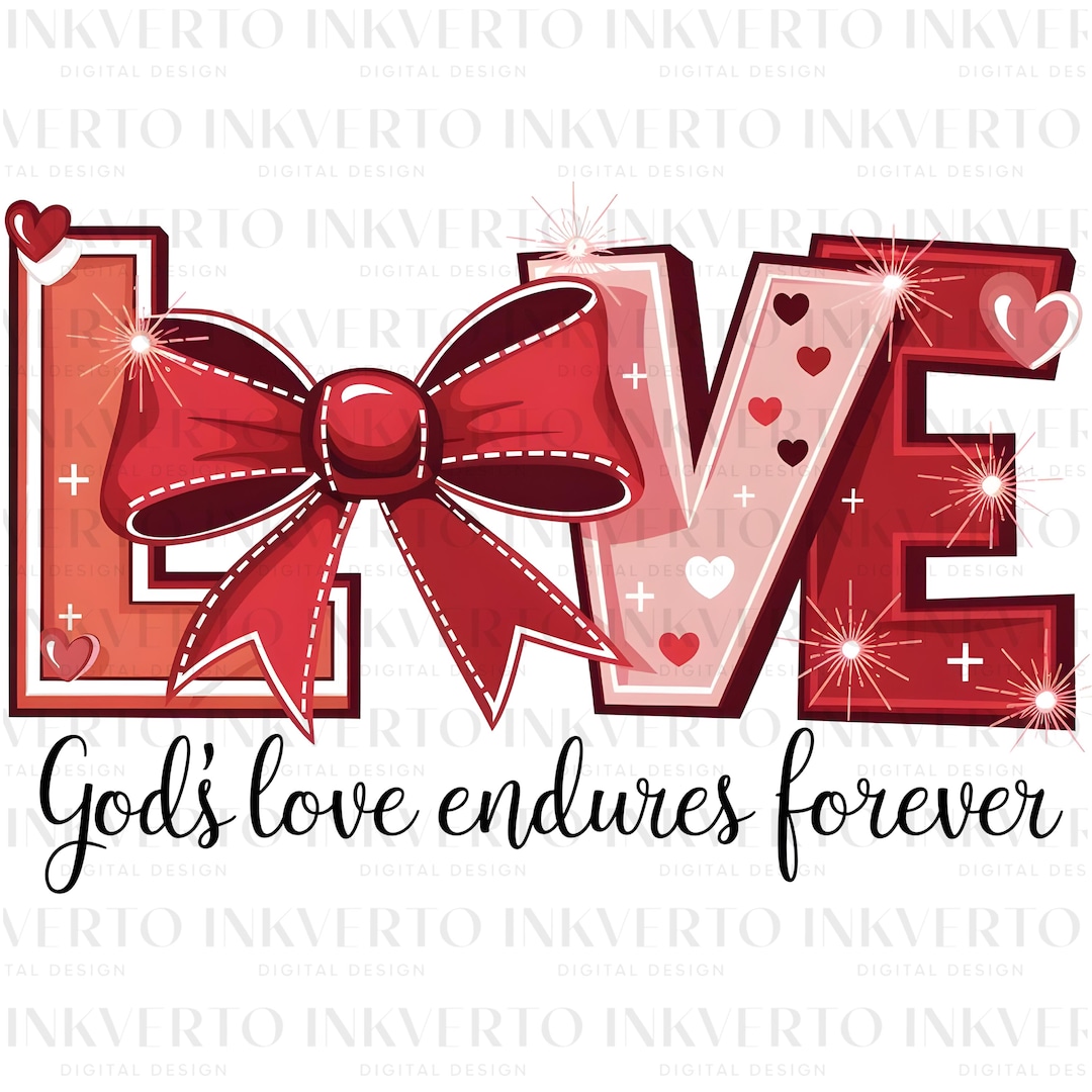 Valentines Day, Christian Love PNG Design, God’s Love Endures Forever ...