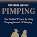 Stop Simping and Start Pimping - How to Get Women by Using Pimping ...