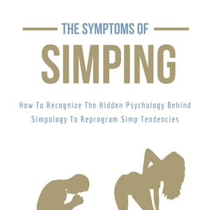Simpology 101: the Symptoms of Simping - the Hidden Psychology Behind ...