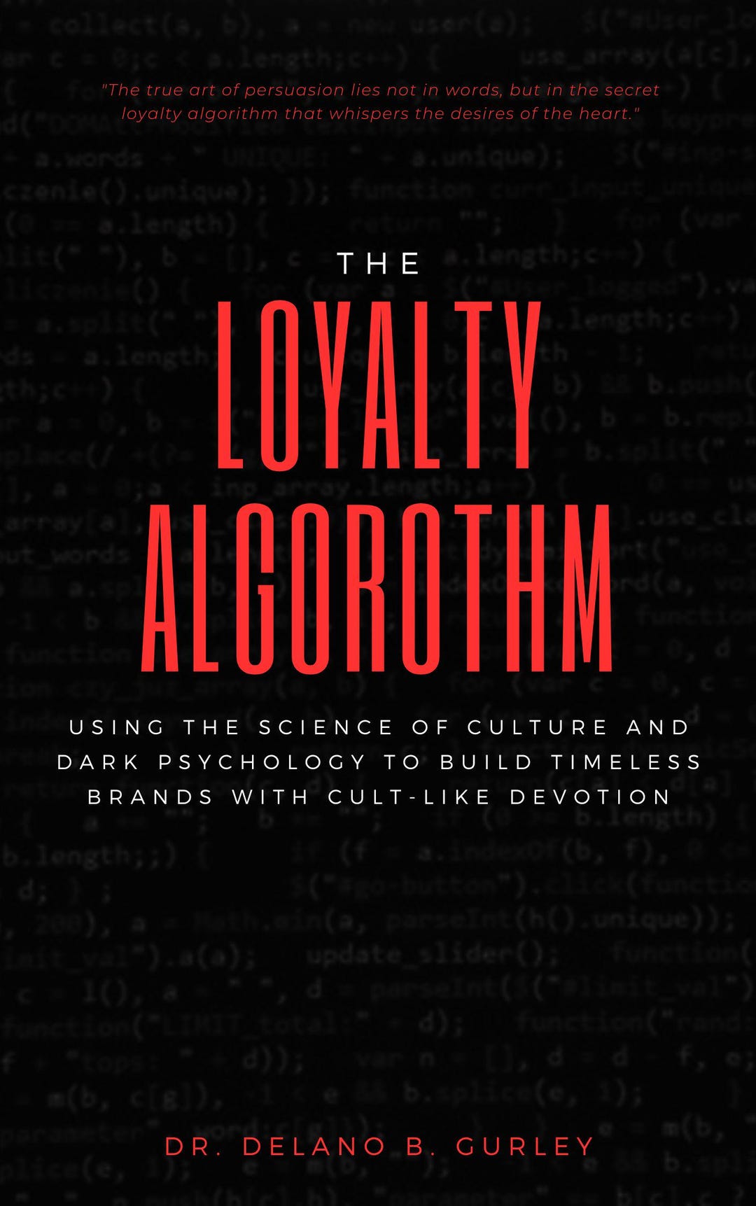 The Loyalty Algorithm: Using the Science of Culture and Dark Psychology ...