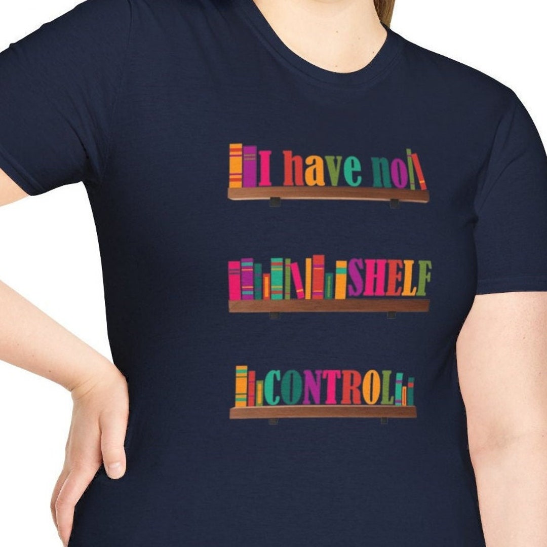 I Have No Shelf Control Book Lover T-shirt - Etsy