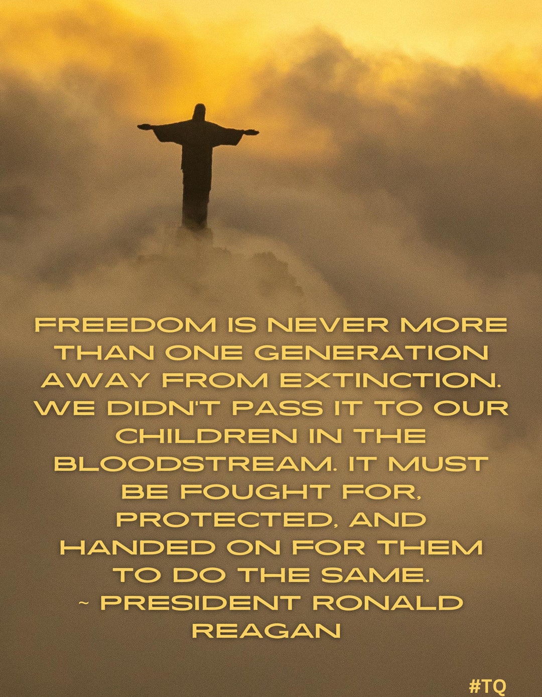 President Ronald Reagan Quote Freedom is Never More Than One Generation ...