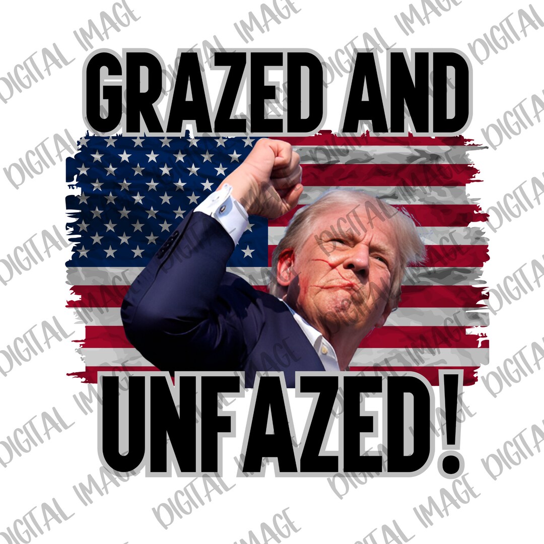 Trump Grazed and Unfazed, 2024 President, Rally, MAGA, PNG Image ...