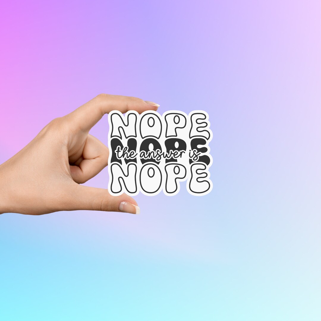 The Answer is Nope Sticker, Sarcastic Stickers, Funny Stickers, Journal ...